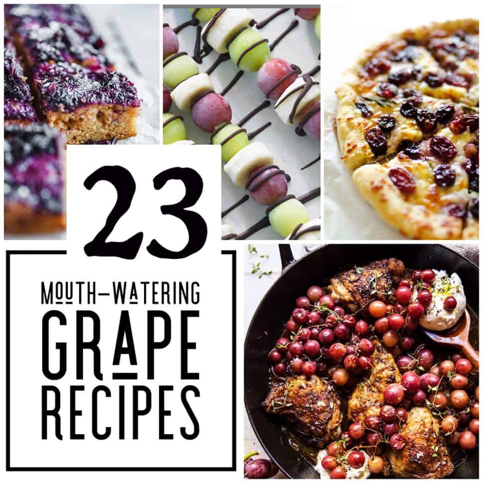 23 Mouth-Watering Grape Recipes - California Grown
